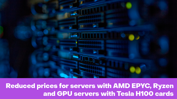 Reduced prices for servers with AMD EPYC, Ryzen CPUs and GPU servers ...